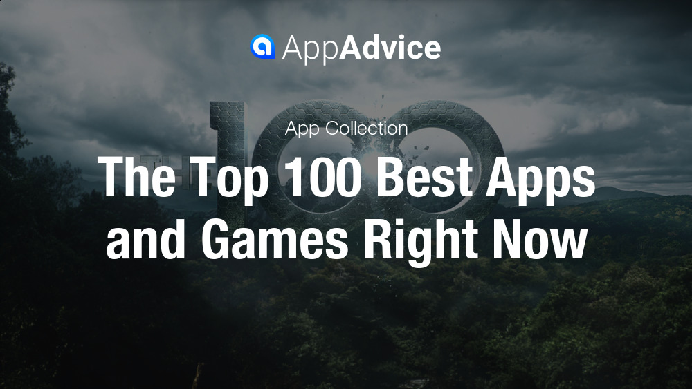 The Top 100 Best Apps and Games Right Now