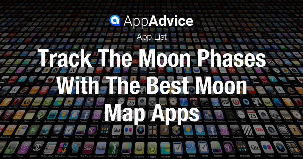 Track The Moon Phases With The Best Moon Map Apps