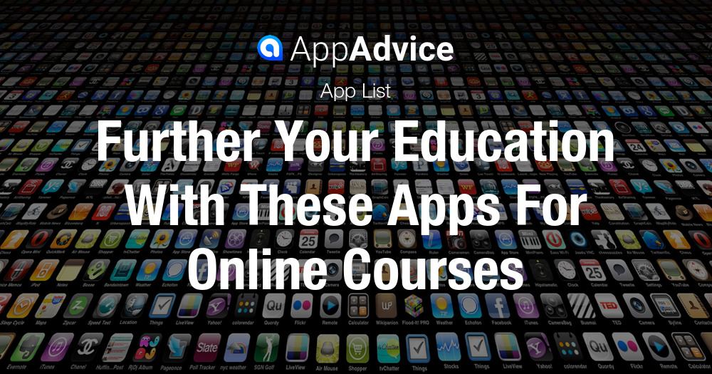 Further Your Education With These Apps For Online Courses